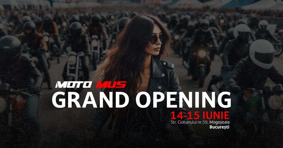 Grand Opening 🔥 MOTO MUS Bucuresti 📢 14-15 iunie - OnEvent